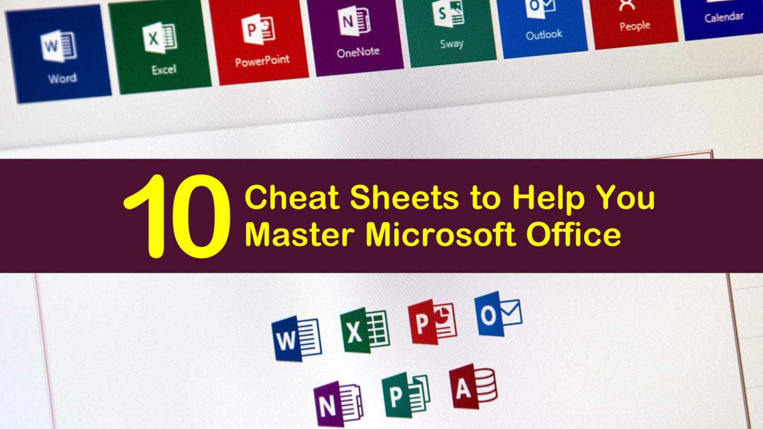10 Cheat Sheets to Help You Master Microsoft Office 10 Cheat Sheets to Help You Master Microsoft Office