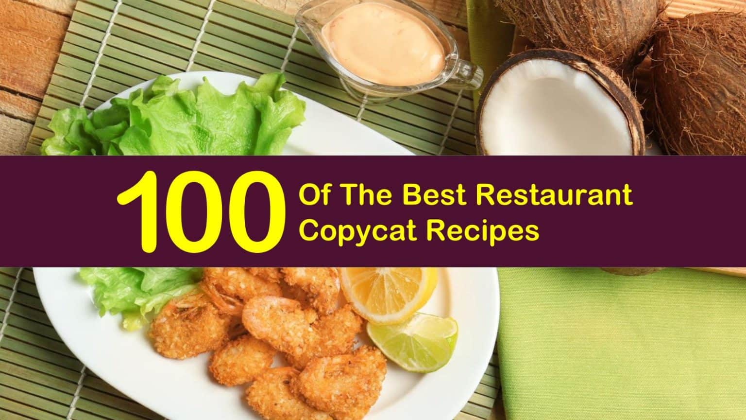 100 Of The Best Restaurant Copycat Recipes