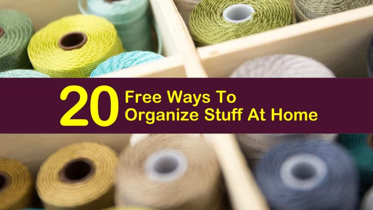 20 Free Ways To Organize Stuff At Home